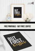 But first, Coffee – Free printable – The Tiny Honeycomb