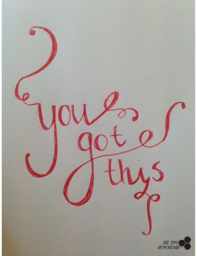 Free printable – you got this – The Tiny Honeycomb